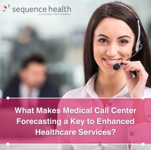 Medical Call Center Forecasting: Key to Better Healthcare